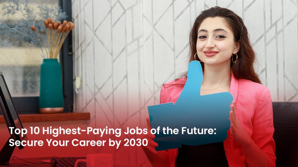 Top 10 Highest-Paying Jobs of the Future: Secure Your Career by 2030