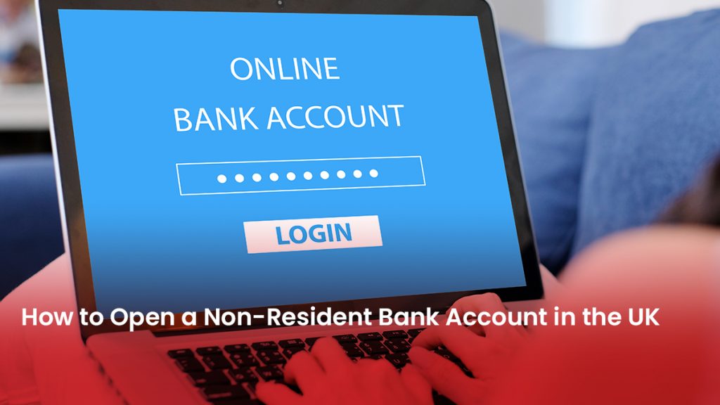 How to Open a Non-Resident Bank Account in the UK | MSM Unify