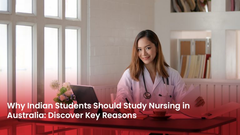 Why Indian Students Should Study Nursing In Australia: Discover Key Reasons