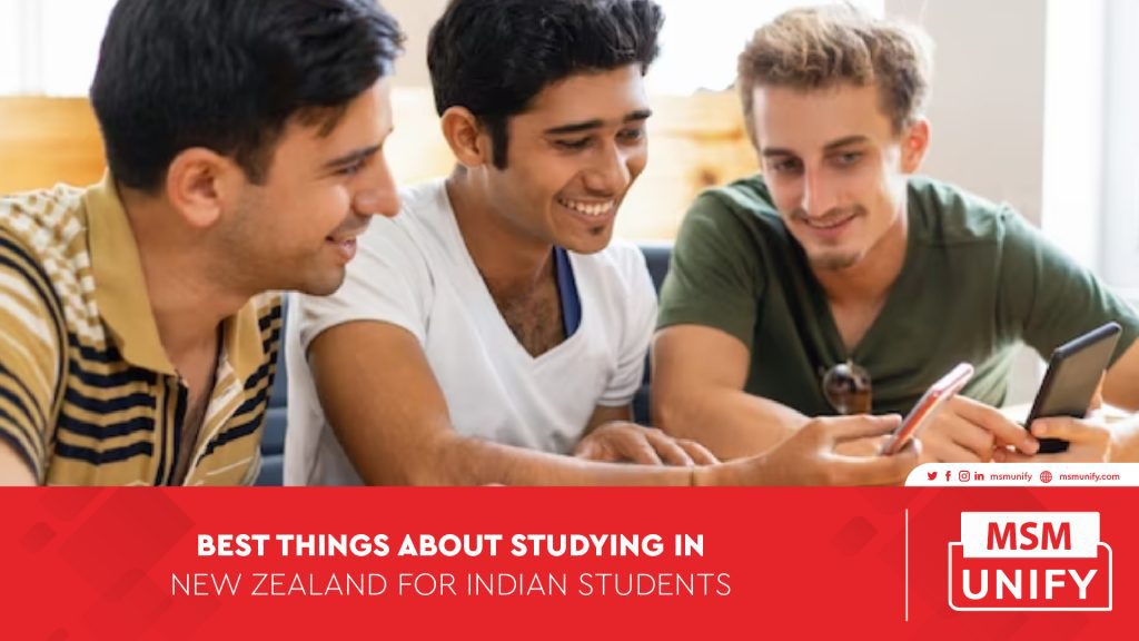 Best Things About Studying in New Zealand for Indian Students | MSM Unify