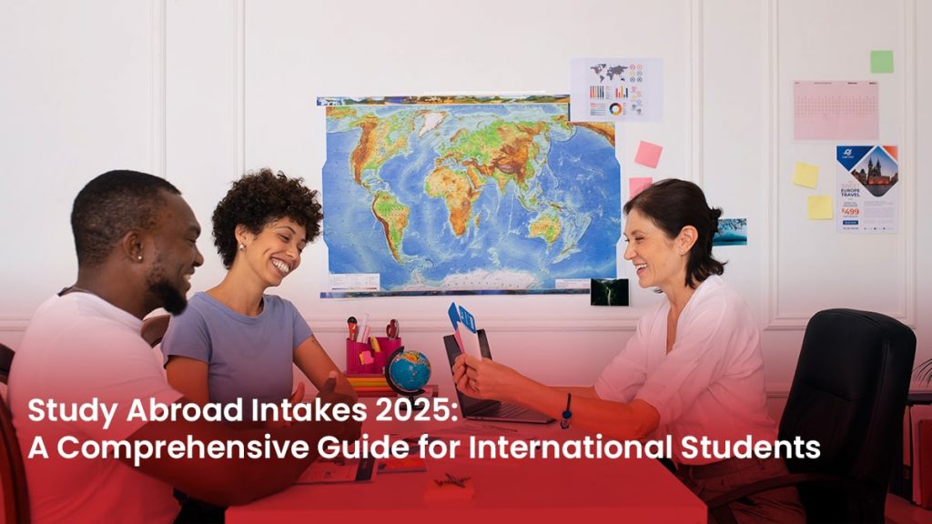 Study Abroad Intakes 2025: A Comprehensive Guide for International Students