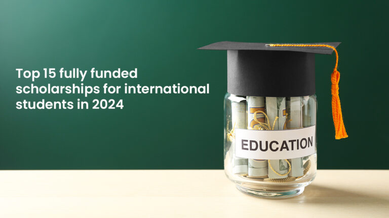 Fully Funded Scholarships for International Students 2024