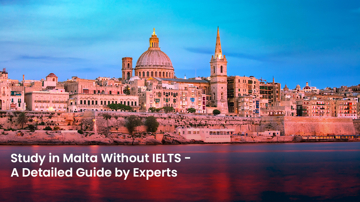 Study in Malta Without IELTS - A Detailed Guide by Experts