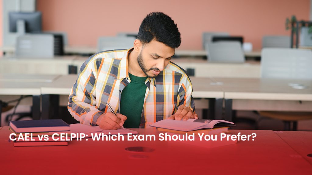 CAEL vs CELPIP: Which Exam Should You Prefer? | MSM Unify