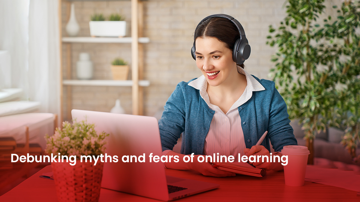 Debunking myths and fears of online learning | MSM Unify