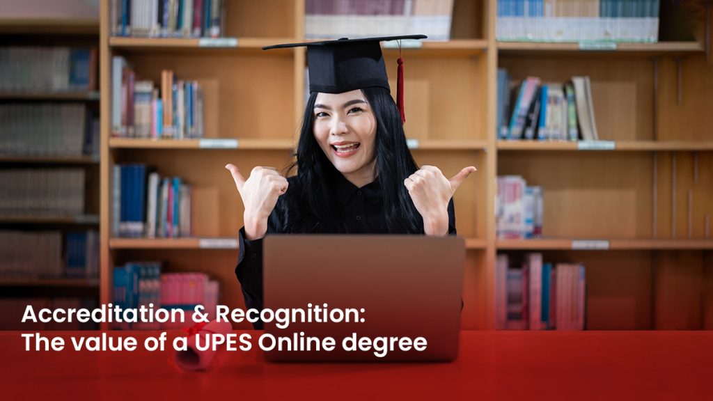 Accreditation & Recognition: The value of a UPES Online degree | MSM Unify