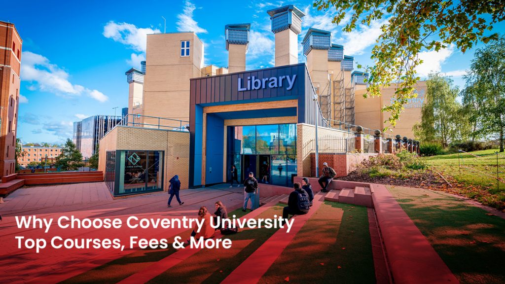 Coventry University: Top Courses, Fees & More | MSM Unify