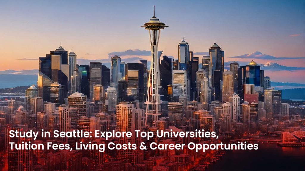 Study in Seattle: Explore Top Universities, Tuition Fees, Living Costs ...