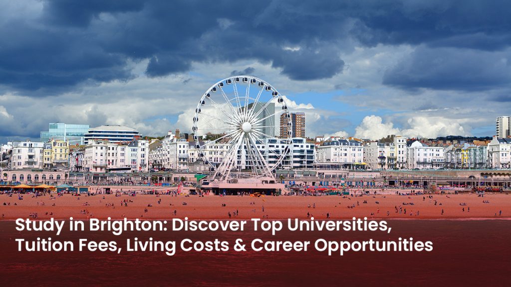 Study in Brighton: Discover Top Universities, Tuition Fees, Living ...