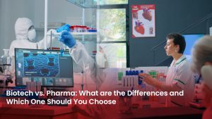 Biotech vs. Pharma: What are the Differences and Which One Should You ...