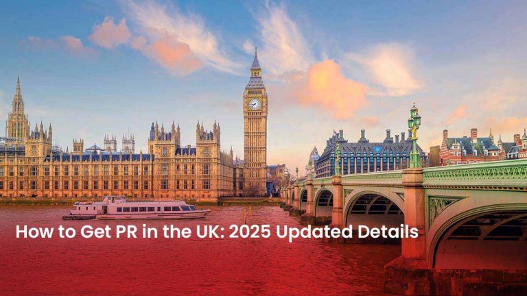 How to Get PR in UK: 2025 Updated Details with Key benefits